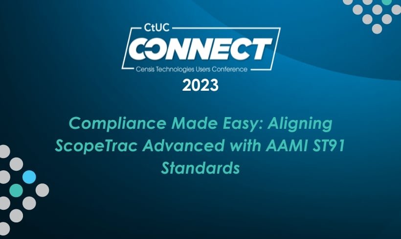 CtUC 2023 | Compliance Made Easy: Aligning ScopeTrac Advanced with AAMI ST91 Standards